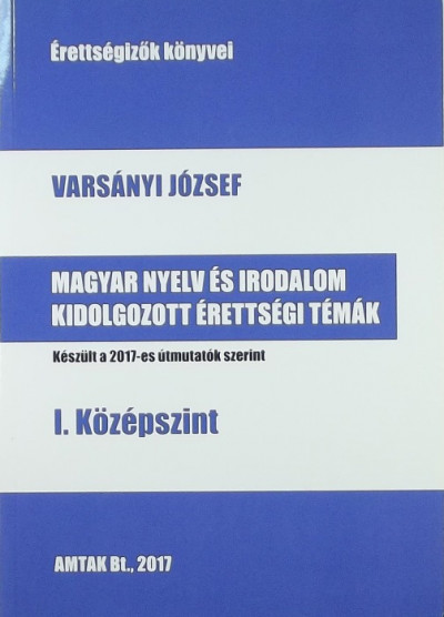 Libri Antikvár Könyv: Magyar nyelv és irodalom kidolgozott érettségi ...