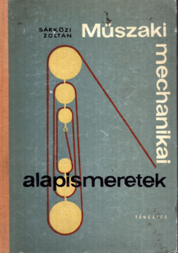 Libri Antikvár Könyv: Műszaki mechanikai alapismeretek (Sárközi Zoltán ...