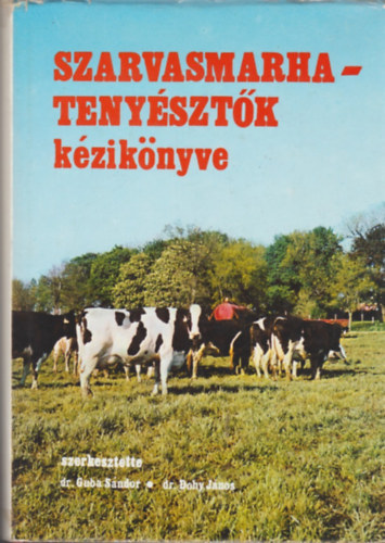 Libri Antikvár Könyv: Szarvasmarha-tenyésztők kézikönyve - Szarvasmarhatenyésztők kézikönyve (Dr ...