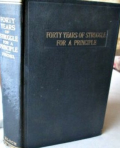 Libri Antikvár Könyv: Forty years of struggle for a principle - The ...