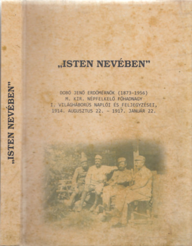 Libri Antikvár Könyv: "Isten nevében" / Dobó Jenő erdőmérnök m. kir ...