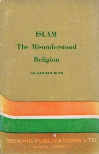 Libri Antikvár Könyv: Islam: The Misunderstood Religion (Muhammad Qutb ...