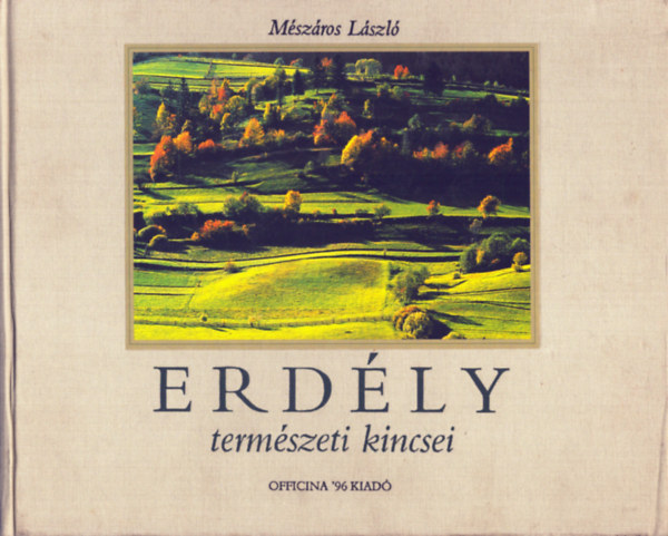 Libri Antikvár Könyv: Erdély természeti kincsei (Mészáros László) - 2002, 1580Ft