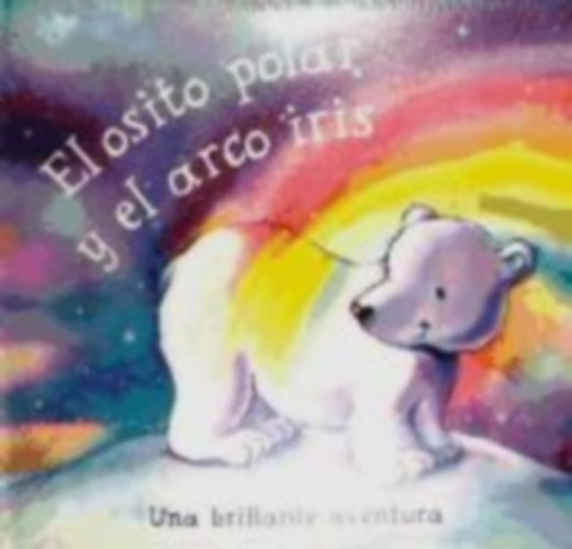 Libri Antikvár Könyv: El Osito Polar y el Arco Iris (Moira Butterfield ...