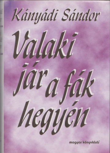 Libri Antikvár Könyv: Valaki jár a fák hegyén - Kányádi Sándor ...